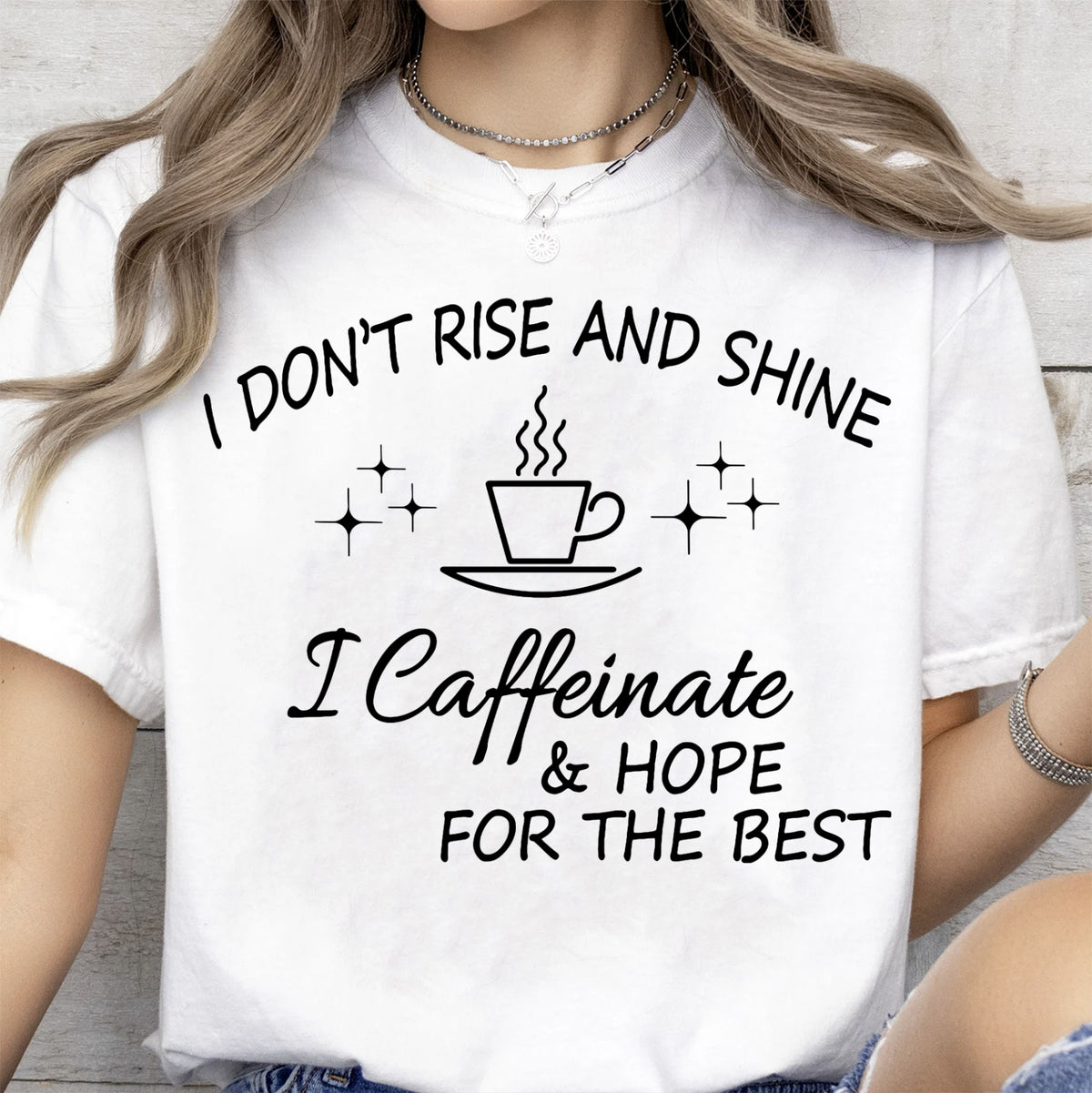 I Don't Rise And Shine I Caffeinate And Hope For The Best Sweatshirt ...