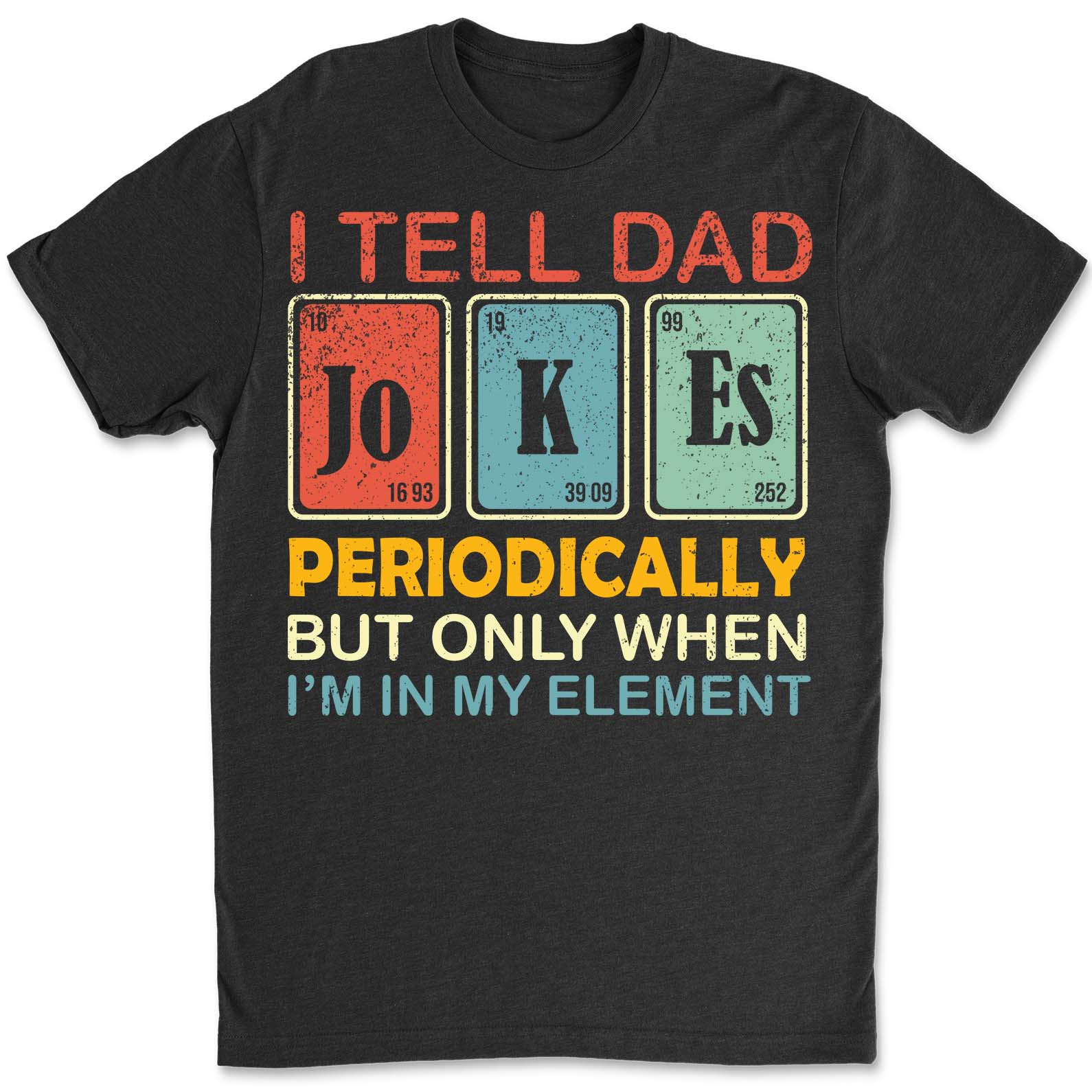 I Tell Dad Jokes Periodically Shirt | Funny Science-Inspired Dad T ...